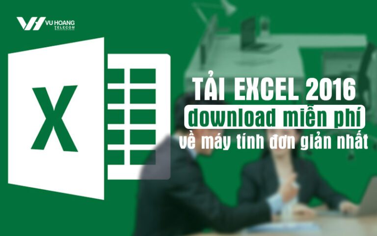 Tải Excel 2016 download miễn phí về máy tính đơn giản nhất
